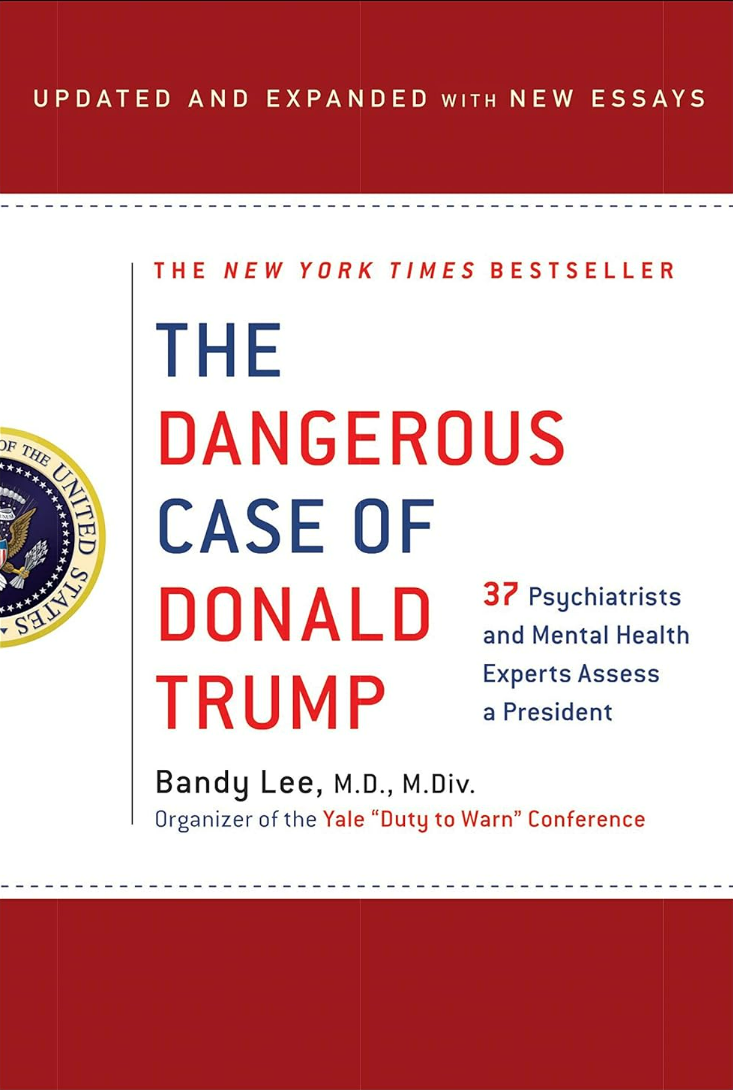 Bandy X. Lee The Dangerous Case of Donald Trump: 37 Psychiatrists and ...